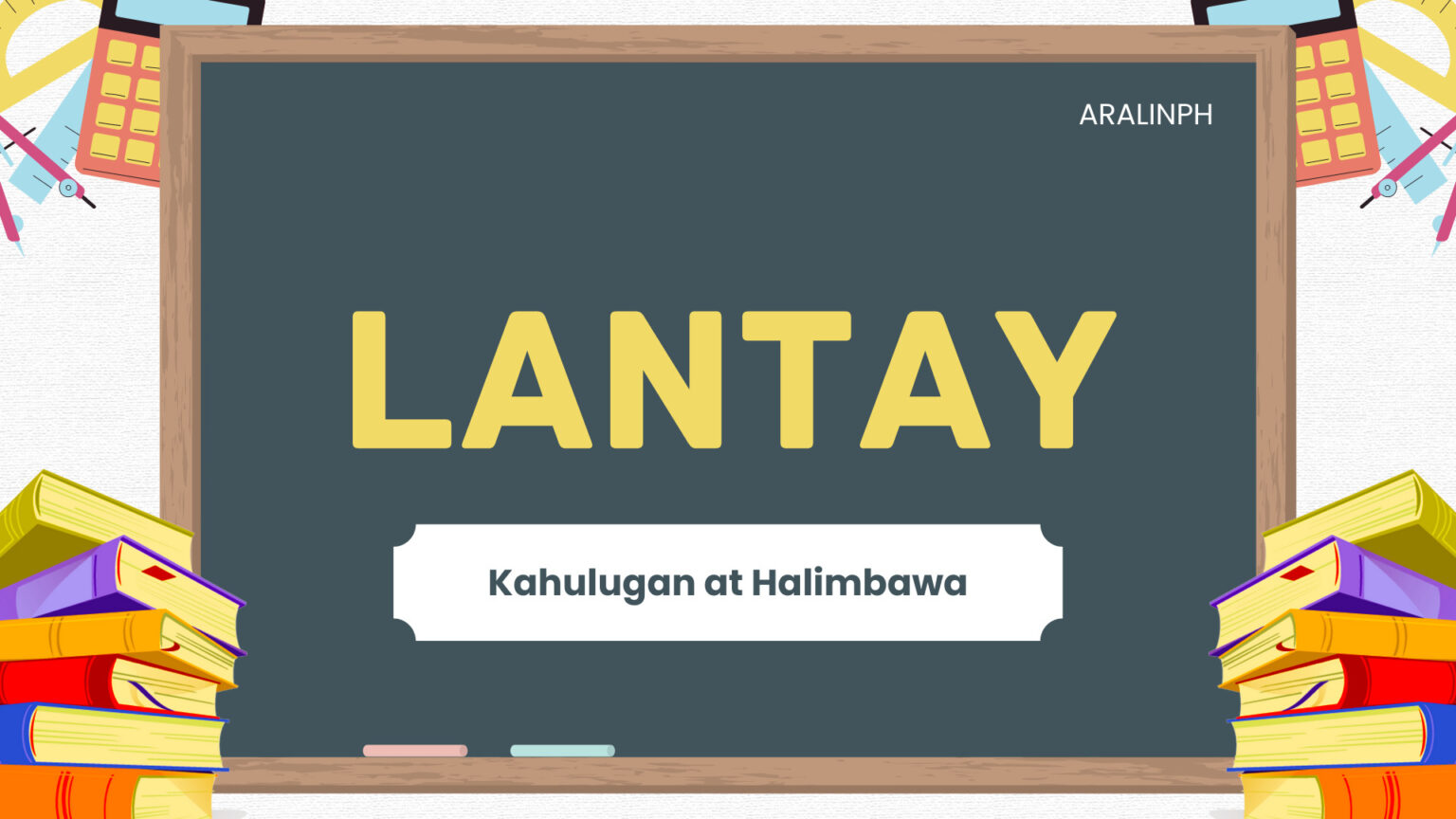 Lantay (Kahulugan at Halimbawa) - Aralin Philippines