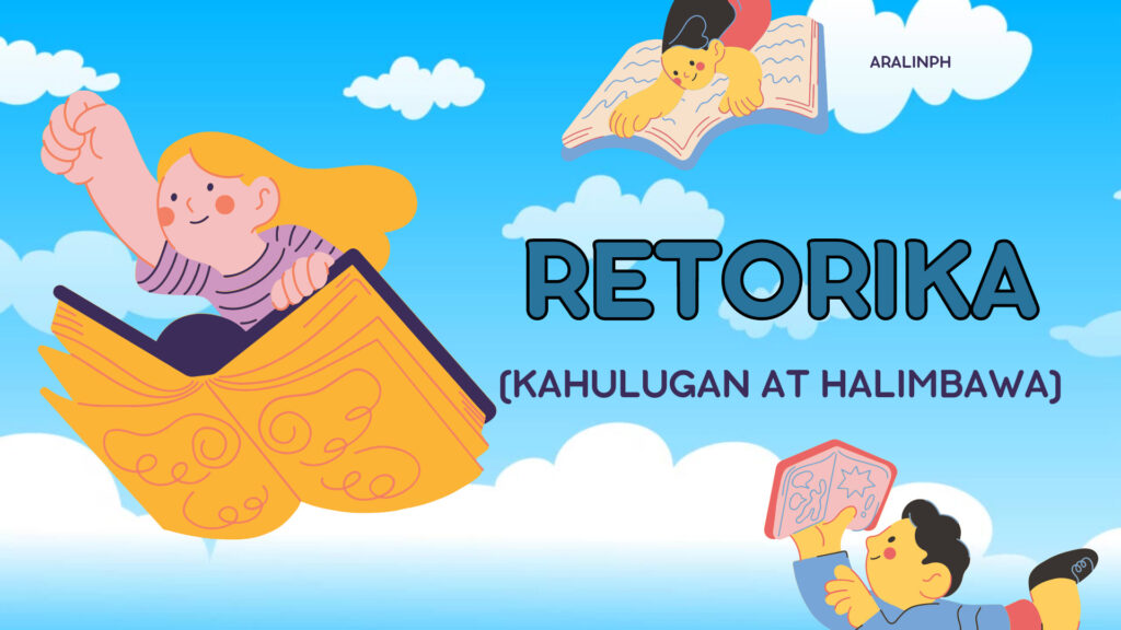 Retorika (Kahulugan at Halimbawa) - Aralin Philippines
