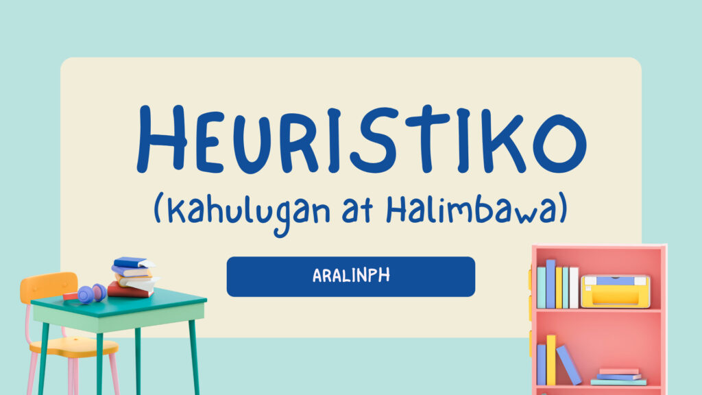 Heuristiko (Kahulugan at Halimbawa) - Aralin Philippines